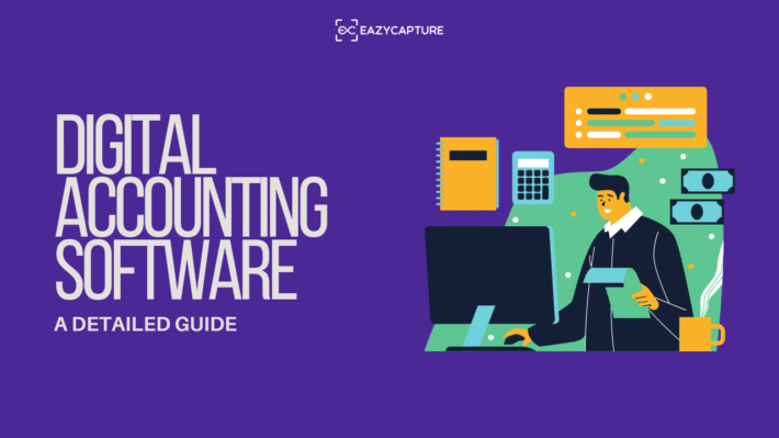 Digital Accounting Software: A Detailed Guide - Eazy Capture